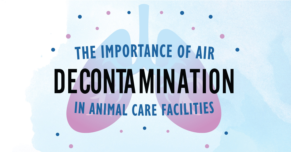 The Importance of Air Decontamination in Animal Care Facilities